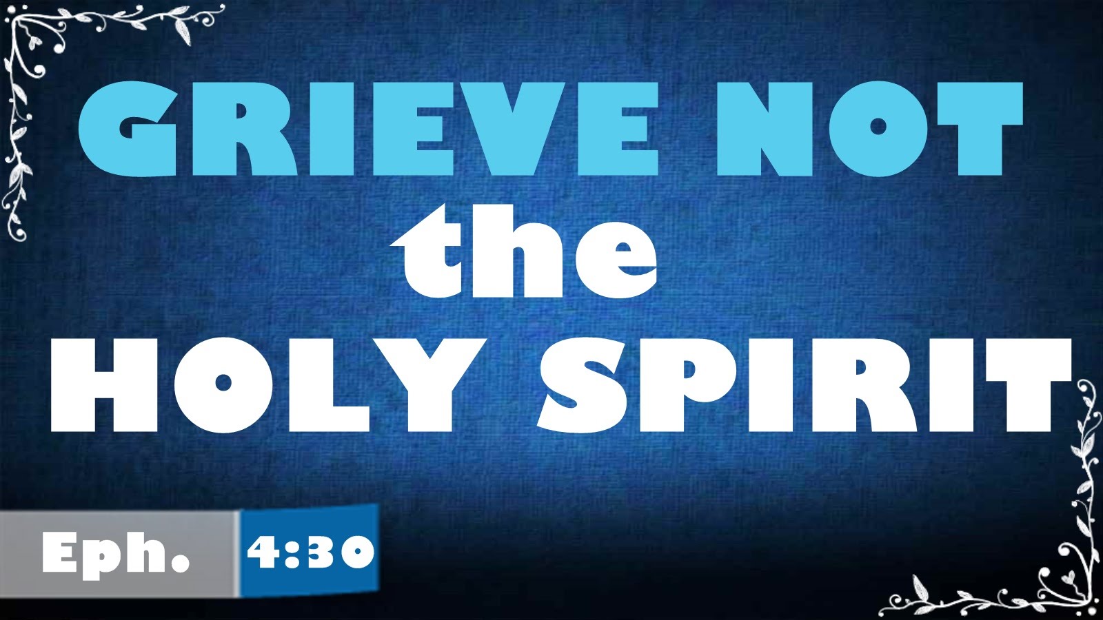 Ephesians 4:29-30 - Speak No Evil so that you Don't Grieve the Holy Spirit